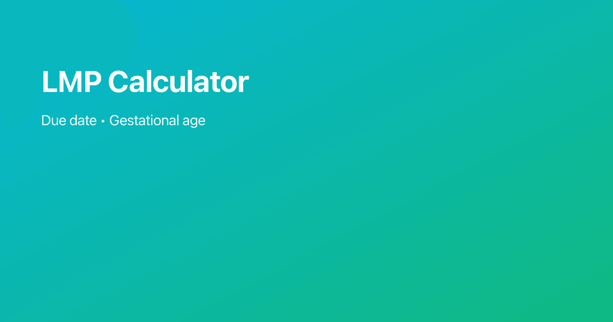 LMP Calculator — Due Date, Gestational Age & Milestones